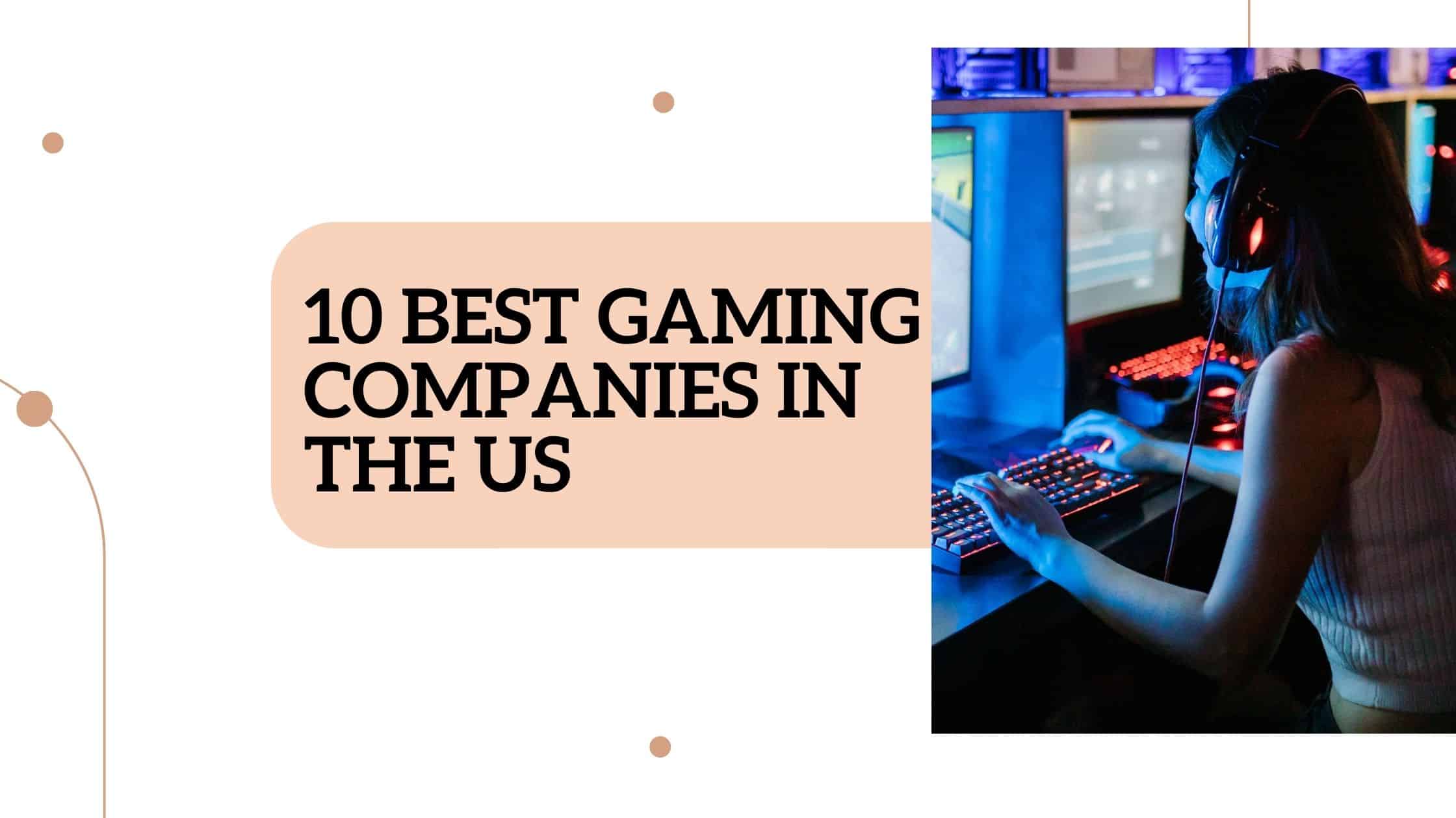 10 best gaming companies in the US - Inspiring Americans
